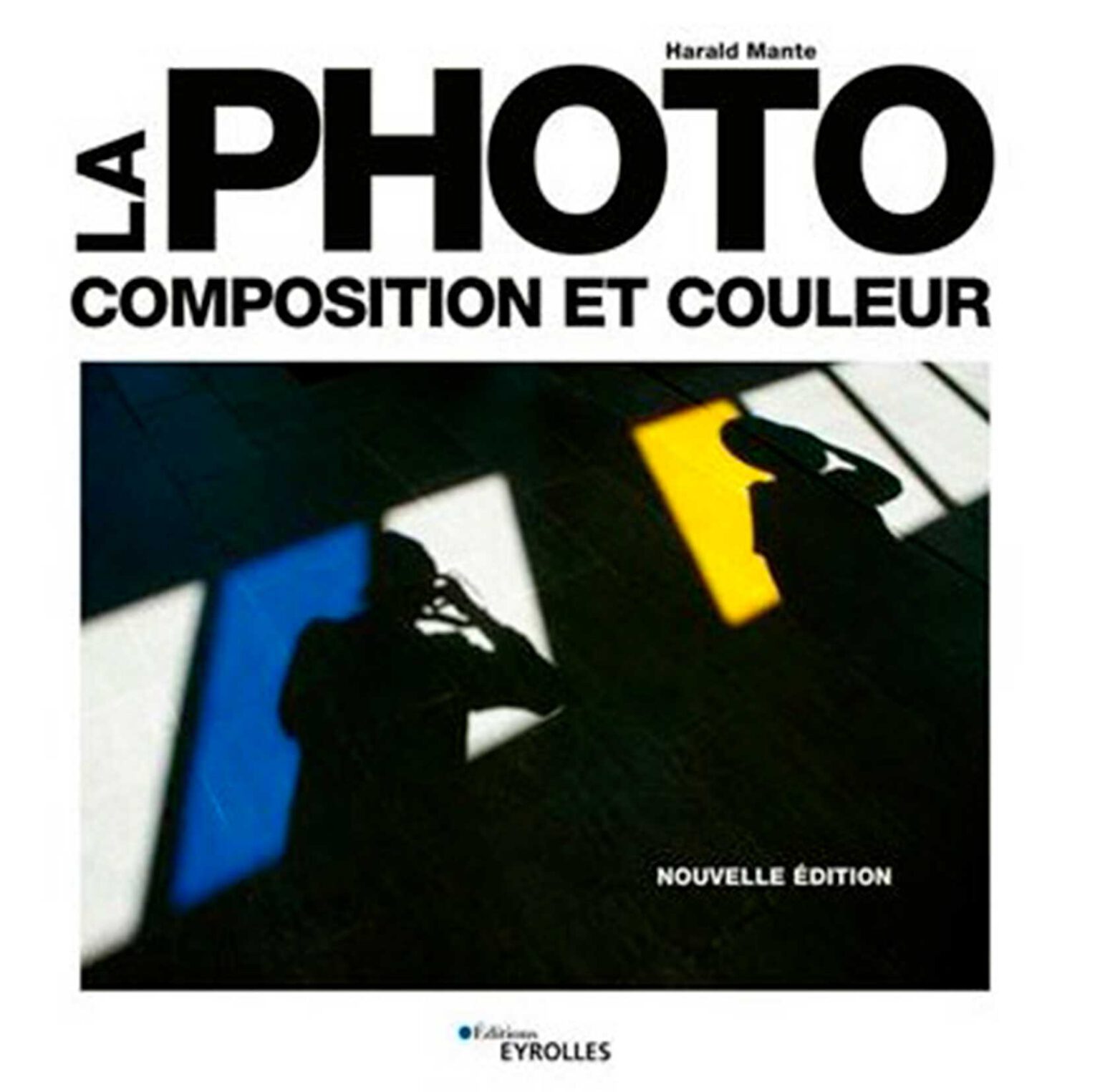 LA PHOTO - COMPOSITION ET COULEUR d’Harald MANTE - OPENEYE, le regard d ...